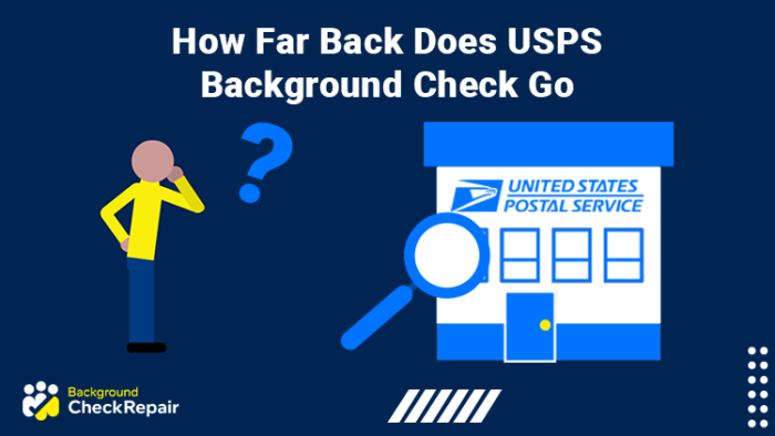 How Far Back Does USPS Background Check Go Weird 5 Year Rule Explained how-far-back-does-usps-background-check-go-weird-5-year-rule-explained